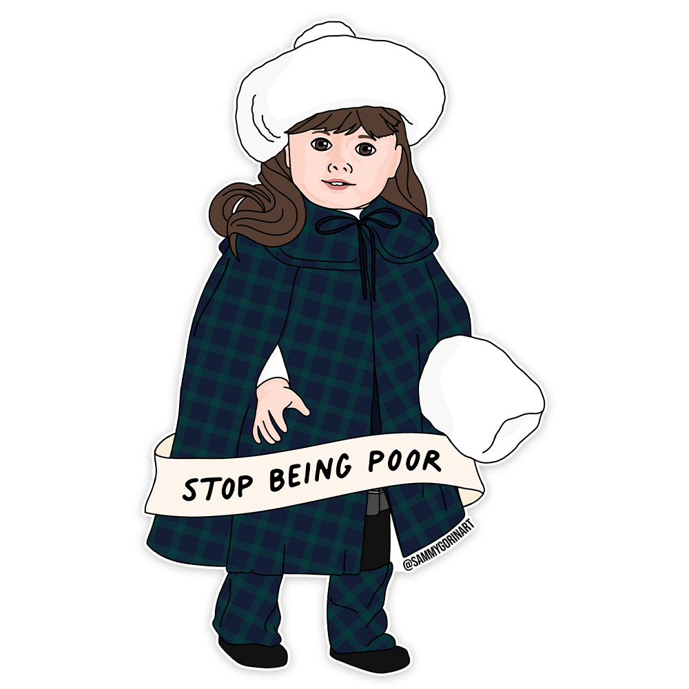Samantha Stop Being Poor Sticker – Sammy Gorin LLC - Wholesale